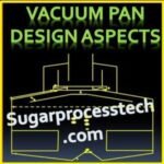 Vacuum Pan in Sugar Industry | Vacuum Pan Design Criteria | Sugar Tech